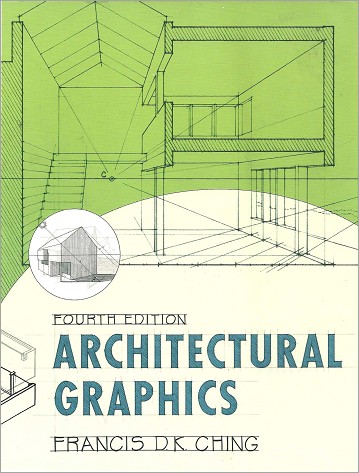 Architectural Graphics by Francis D. K. Ching ~ learnarchi