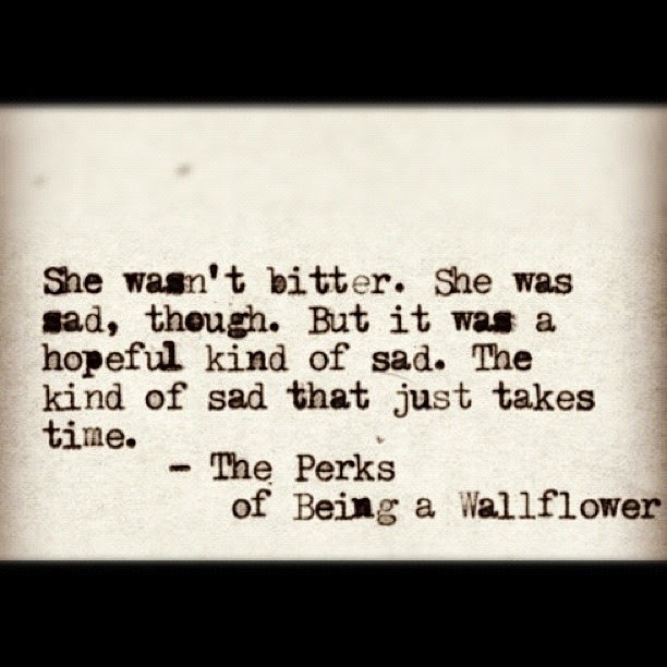 She wasn't bitter. She was sad, though. but it was a hopeful kind of ...