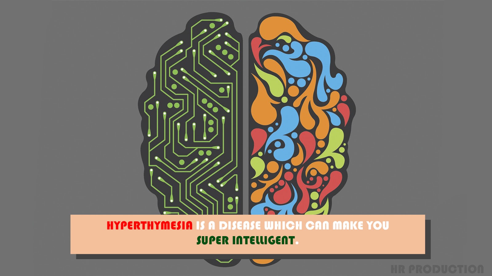 Hyperthymesia- A disease which can make you super intelligent.