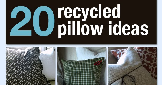 Real Inspired: 20 Recycled Pillow Ideas