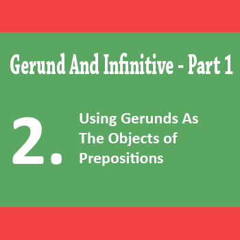 1.2 Using Gerunds As The Objects of Prepositions ~ English Is Fun!