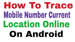 how to trace mobile number current location online