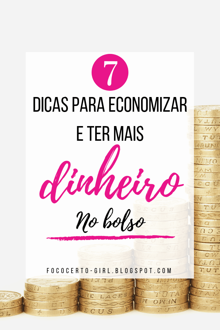 7 Dicas Para Economizar E Ter Mais Dinheiro No Bolso Foco Certo Girl
