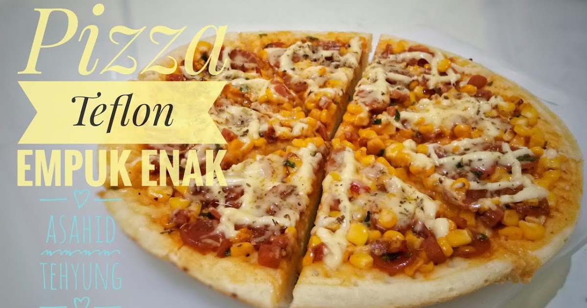 Cara Membuat Pizza Teflon Rumahan Yang Mudah Dan Lezat ~ Resep Dan