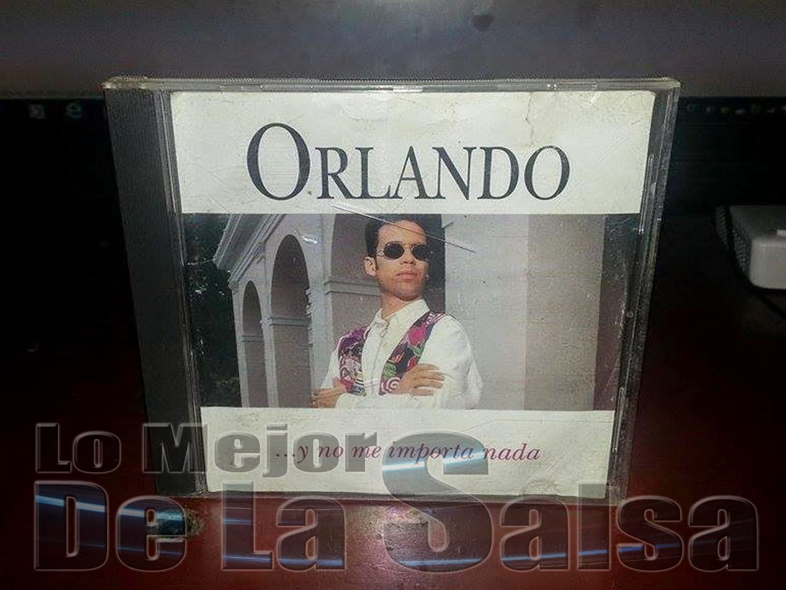 Lo Mejor de La salsa: Orlando Collado - ...Y No Me Importa Nada - 1992