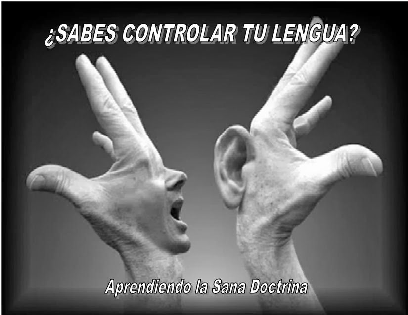 Aprendiendo la Sana Doctrina: ¿SABES CONTROLAR TU LENGUA?