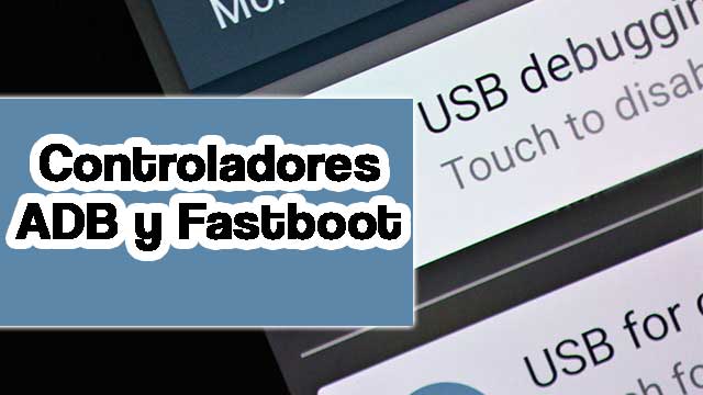 Instalar ADB Fastboot y drivers android para Windows
