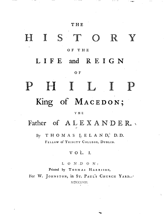 Macedonia Documents: History of Philip of Macedon - T. Leland