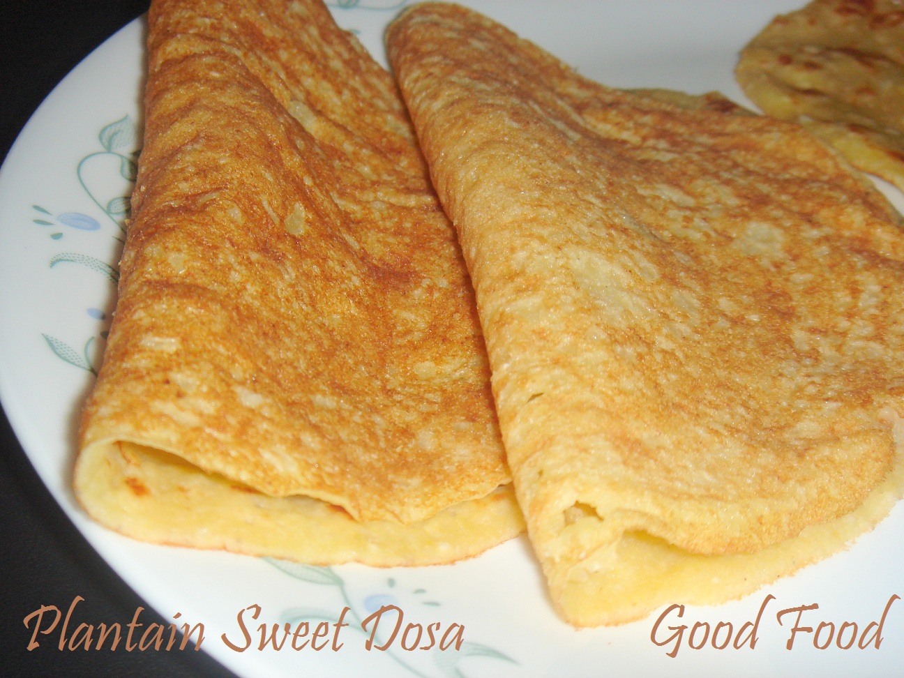 Good Food: Plantain Sweet Dosa