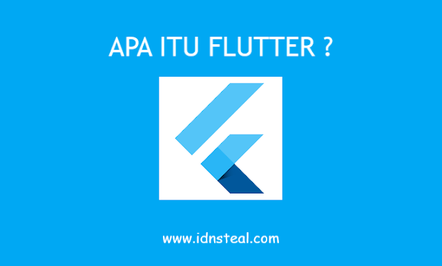 Mengenal Flutter : Apa itu Flutter ? - IDNSTEAL