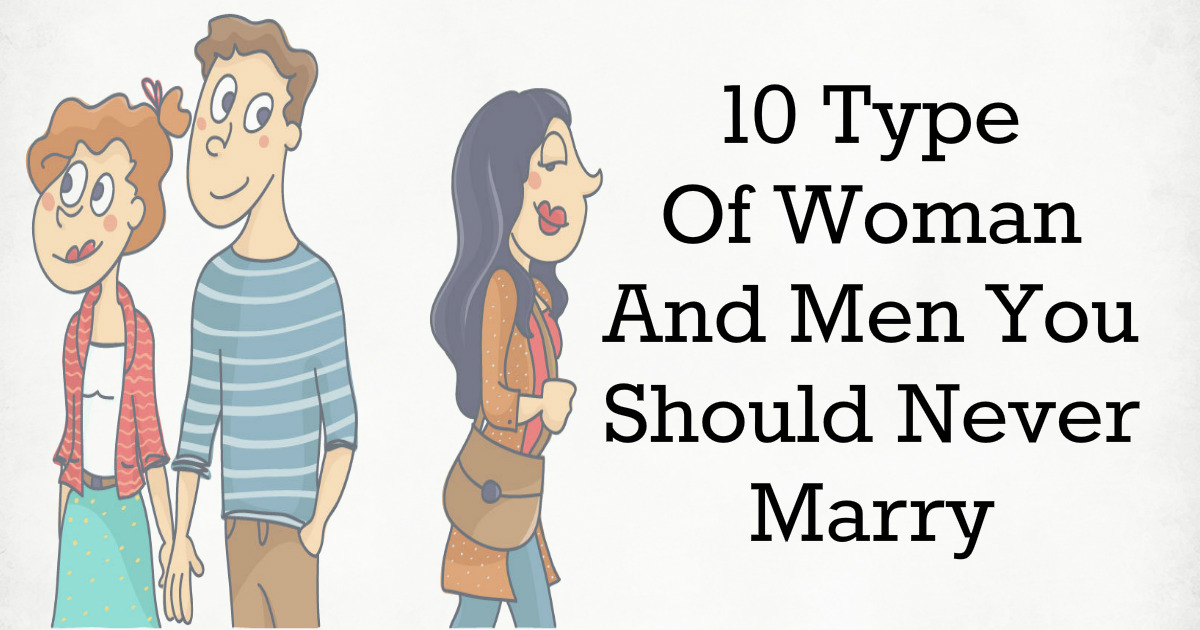 Mesmerizing Words: 10 Type Of Woman And Men You Should Never Marry