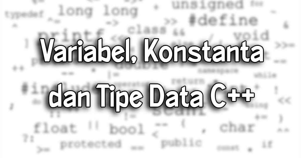 C++ Programming 2 - Variabel, Konstanta dan Tipe data ~ Open Networking