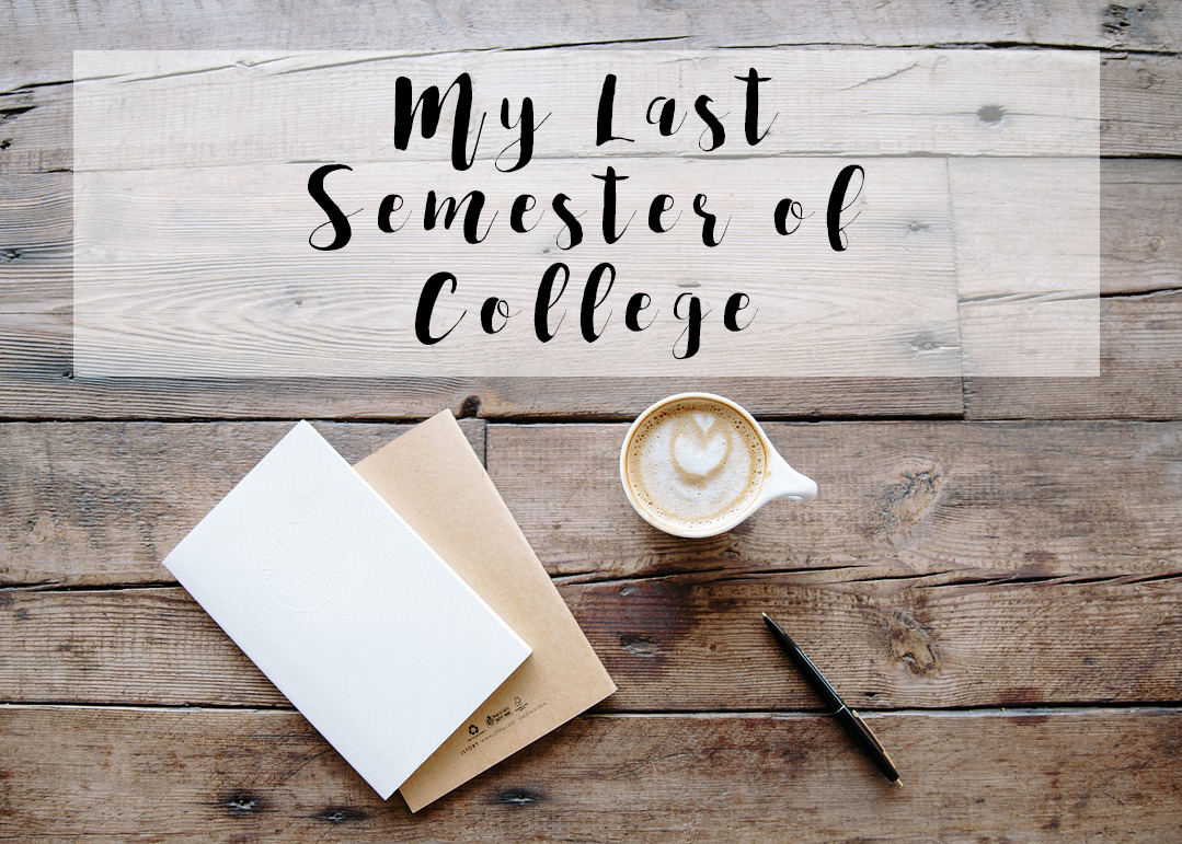 My Last Semester of College ... - synderellax | A Lifestyle & Beauty Blog