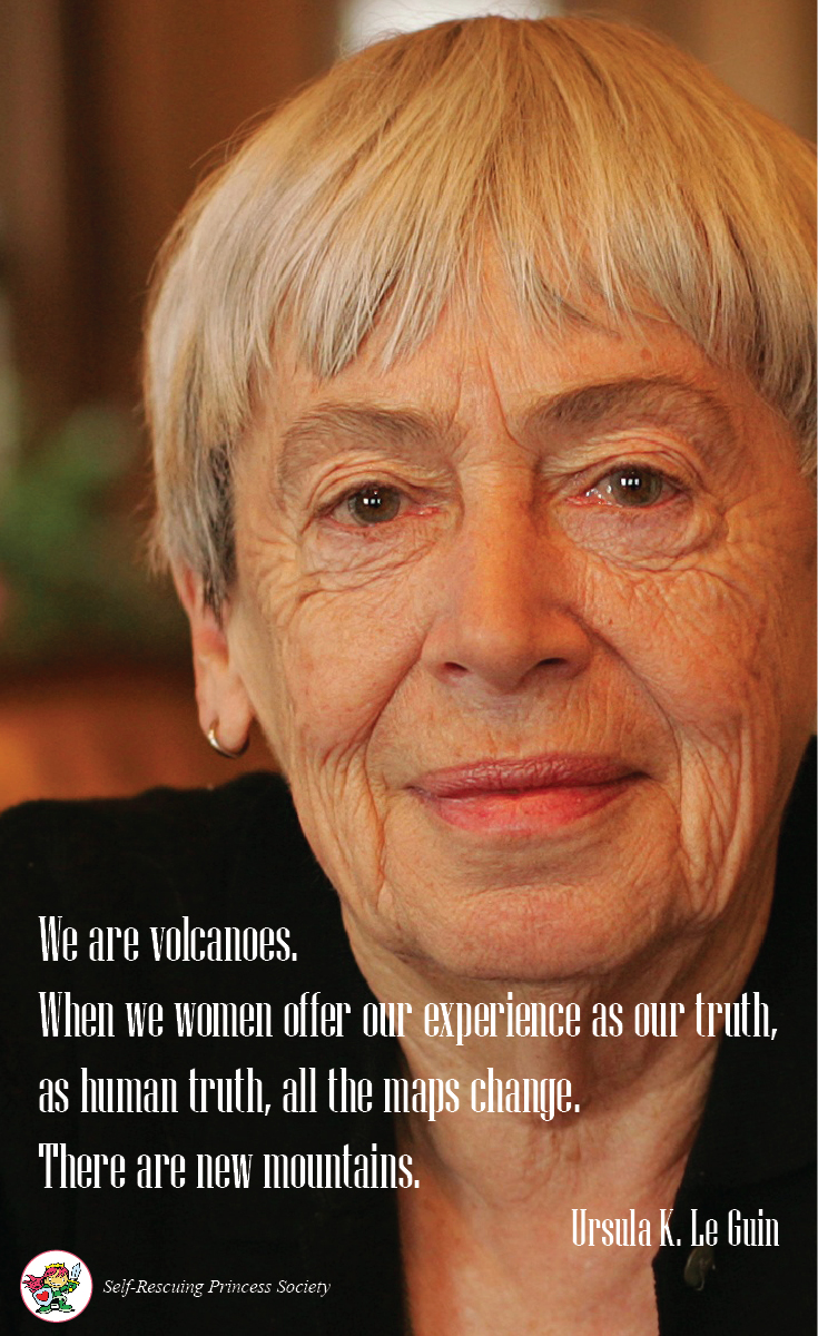 Quote of the Day - Ursula K Le Guin ~ Self-Rescuing Princess Society