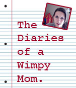 The Diaries of a Wimpy Mom