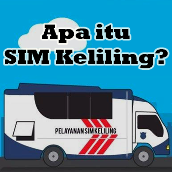 Pengertian SIM Keliling, Jadwal, dan Syaratnya