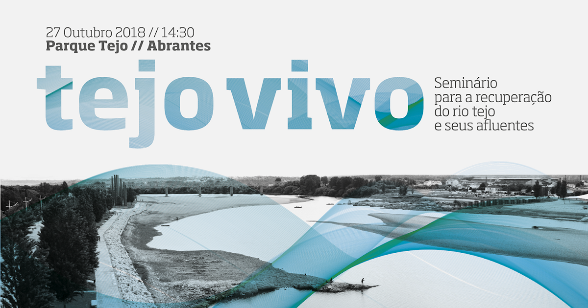 proTEJO - Movimento Pelo TEJO: APRESENTAÇÕES E CONCLUSÕES DO “TEJO VIVO ...