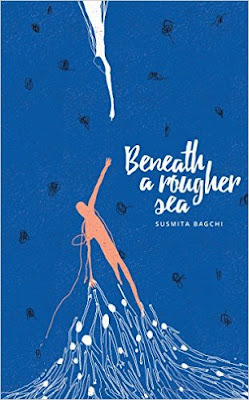 Sruti's BookBlog: Book Review : 'Beneath a Rougher Sea ' by Susmita Bagchi