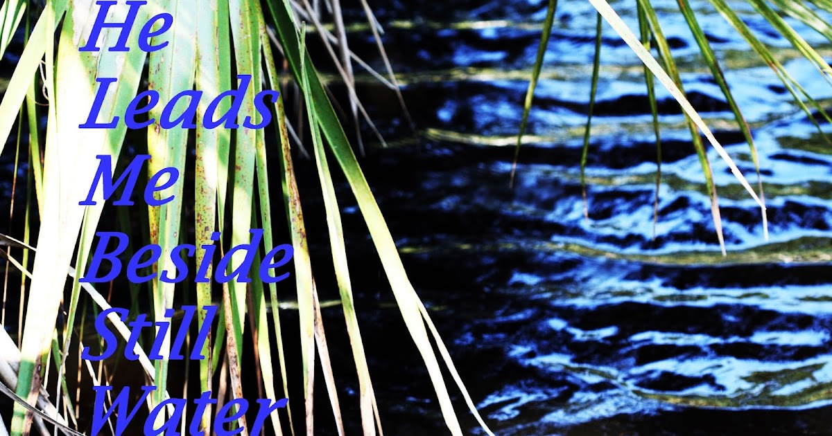 Live Life: Beside Still Waters
