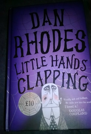 Book Review: Little Hands Clapping by Dan Rhodes - My Random Musings