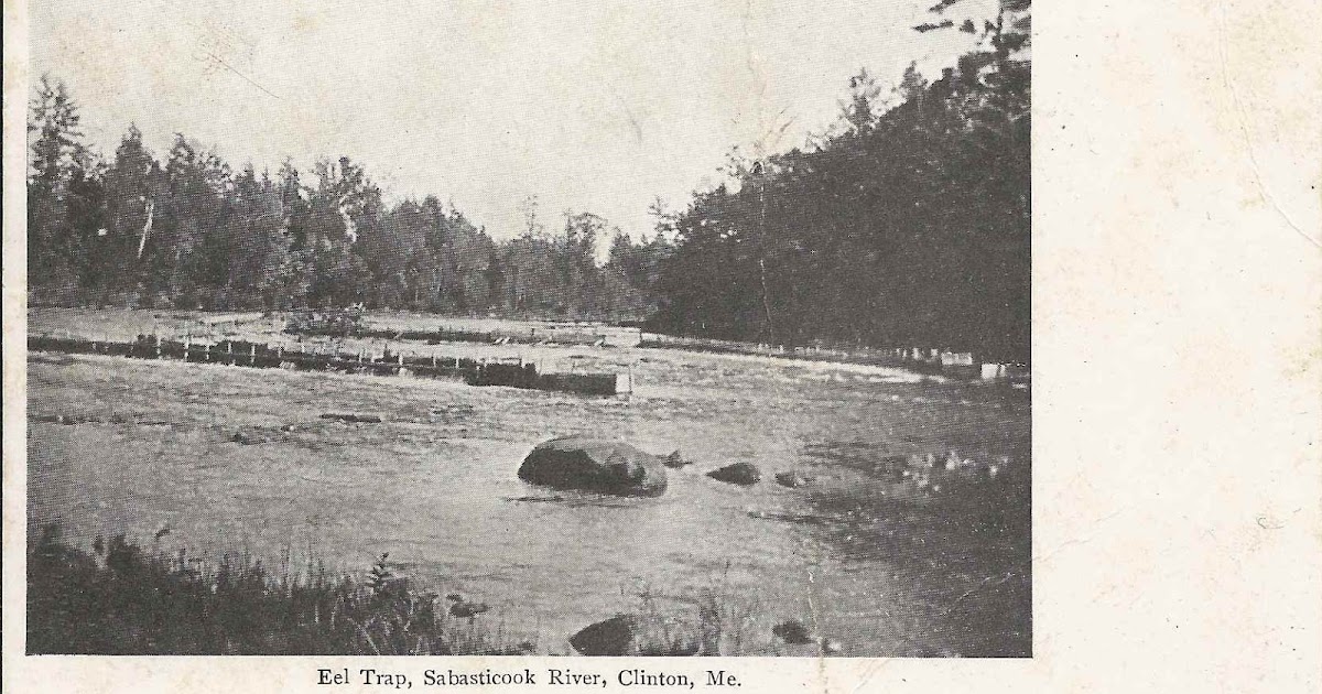 Heirlooms Reunited: Postcard of the Eel Trap at Clinton, Maine, sent by ...