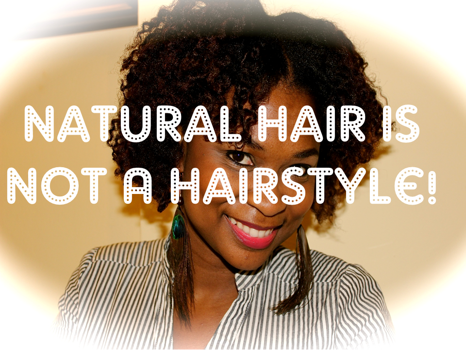 Going Natural Is not a Hairstyle