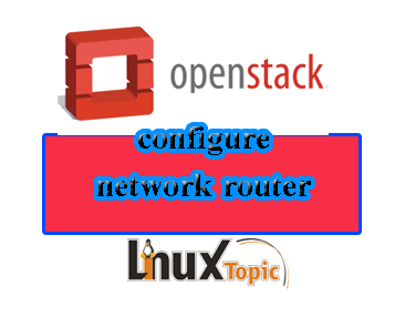 Steps to Configure Network-Router on Openstack using Dashboard - Part 2