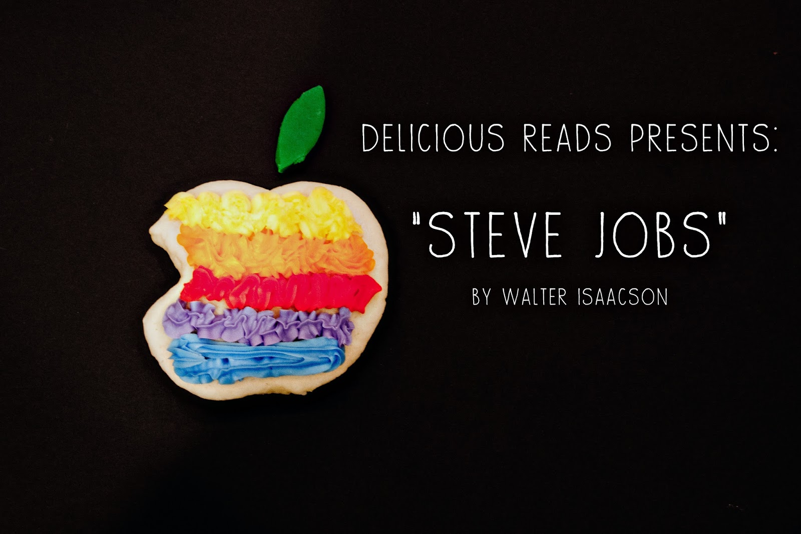 Delicious Reads: "Steve Jobs" {by Walter Isaacson} Book Club Ideas