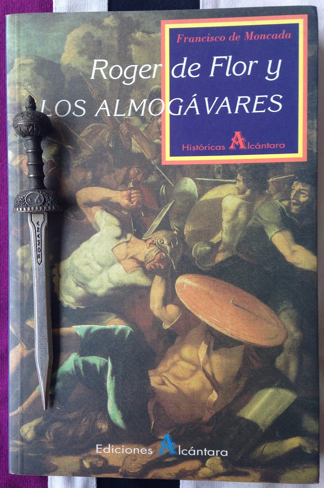 Libros de Olethros: ROGER DE FLOR Y LOS ALMOGÁVARES. Francisco de Moncada