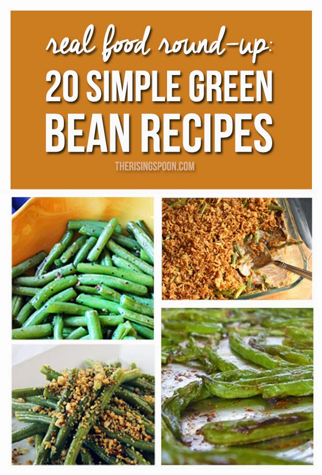 Real Food Round-Up: 20 Simple Green Bean Recipes | The Rising Spoon