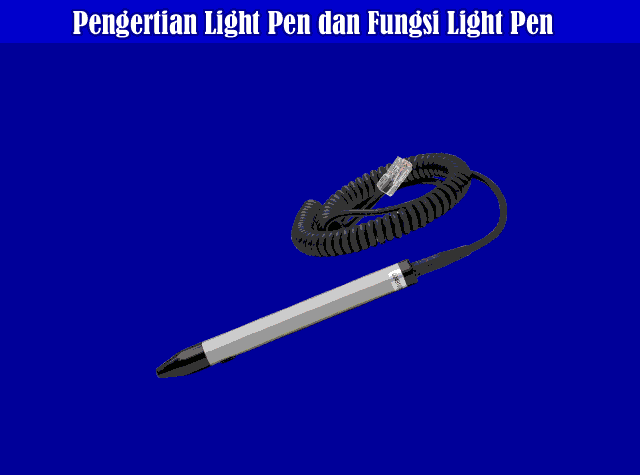 Pengertian Dan Fungsi Light Pen – Beinyu.com