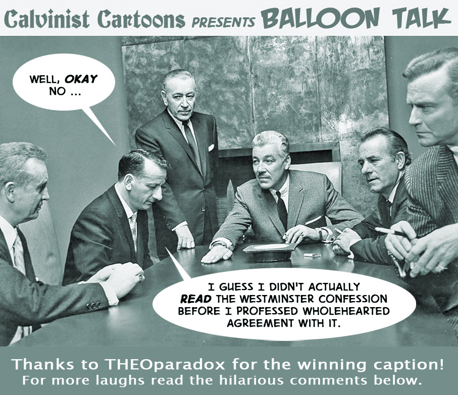 Calvinistic Cartoons: Balloon Talk #3