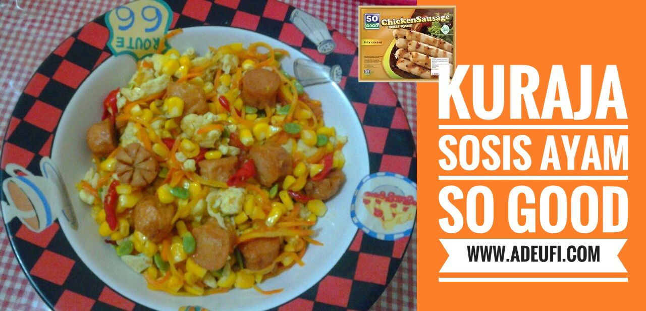 Ade UFi: Kuraja Sosis Ayam So Good