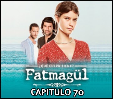 CAPITULO 70 - Fatmagul