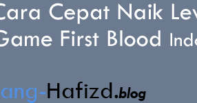 Cara Cepat Naik Level Game First Blood Indonesia - Bang Hafizd Blog