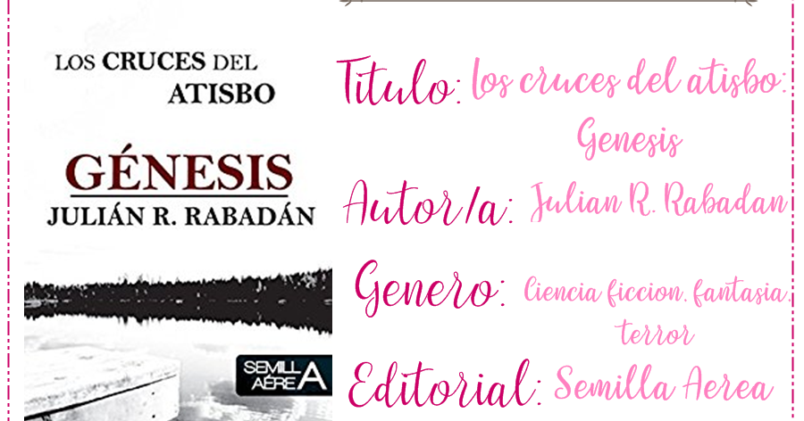 Los cruces del Atisbo: Génesis