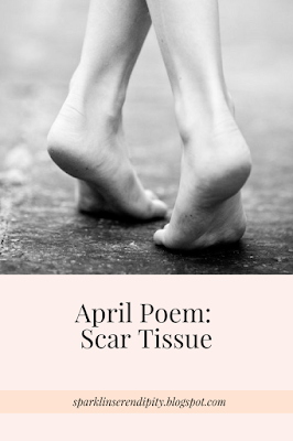 April Poem: Scar Tissue - sparklin' serendipity by kylee lauren