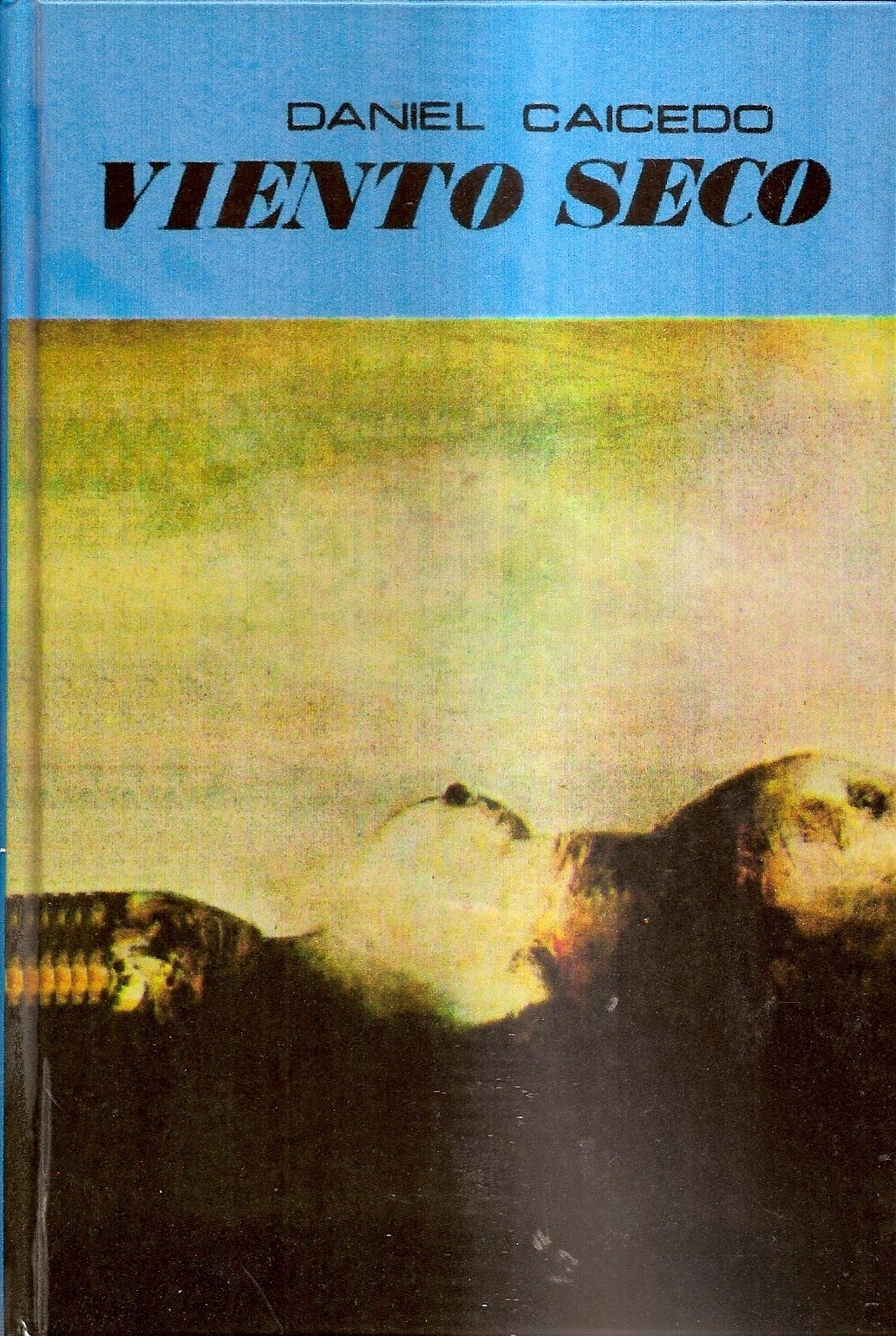 NTC ... NARRATIVA: "Viento Seco" Daniel Caicedo. 1952. PRÓLOGO de Antonio García. Edición FICA, 1982
