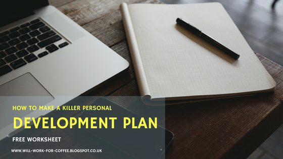 will work for coffee: HOW TO MAKE A KILLER PERSONAL DEVELOPMENT PLAN ...