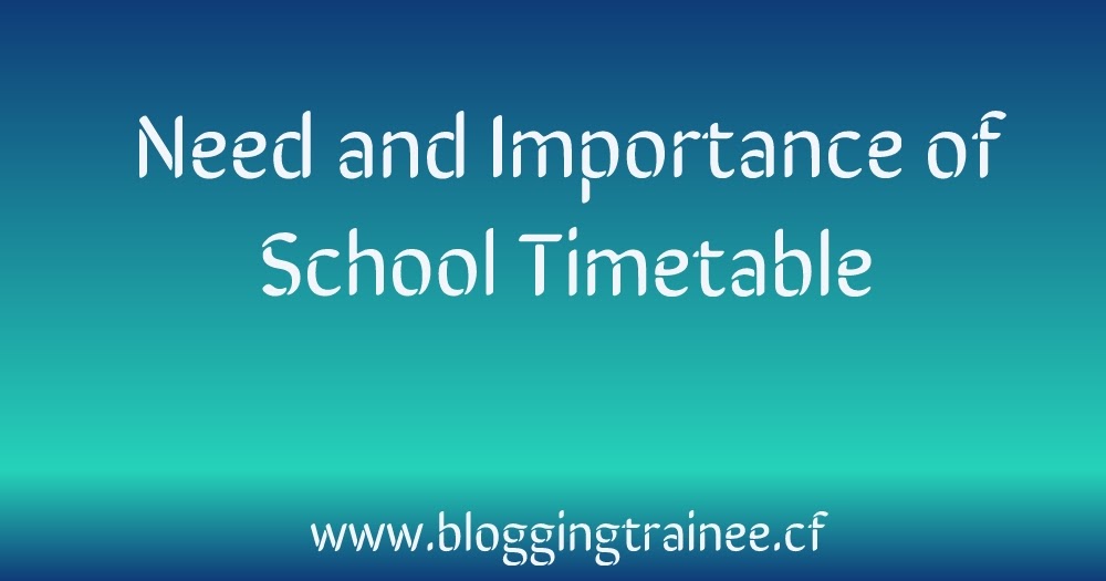 Need and Importance of School Timetable