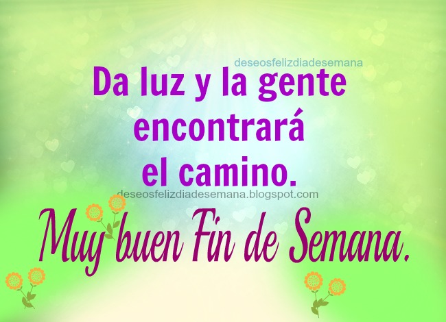 Que tengas un Buen Fin de Semana | Imágenes y Deseos Feliz Día de Semana