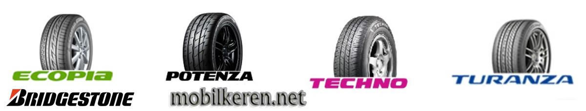 Daftar Harga Ban Mobil Bridgestone Terbaru 2016 Lengkap Berbagai Tipe