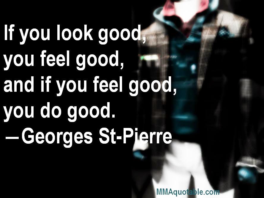 Motivational Quotes with Pictures (many MMA & UFC): If you look good ...