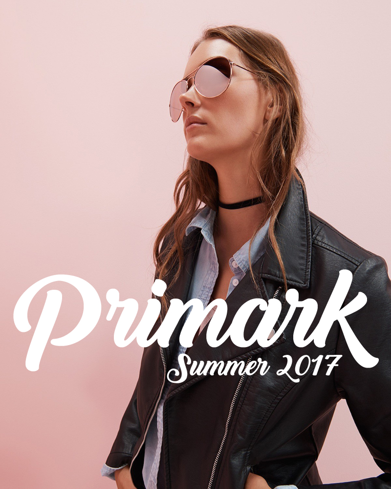 Como Dior Manda: Primark | Summer 2017