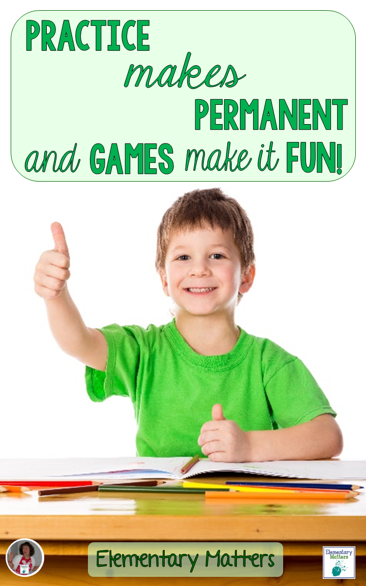 Elementary Matters: Practice Makes Permanent and Games Make it Fun!