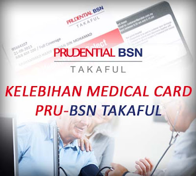 Hari Hari Sihat: KELEBIHAN MEDICAL CARD PRU-BSN TAKAFUL KEPADA ANDA