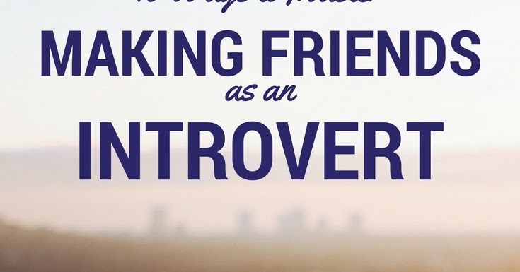 The Everyday Journeys : 10 Ways to Master Making Friends as an Introvert
