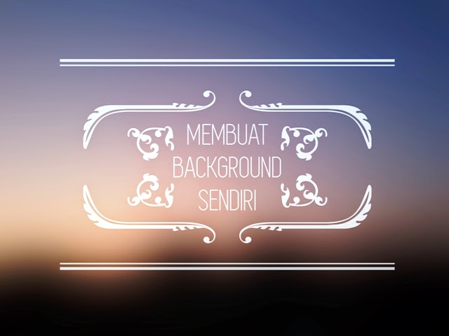Tutorial membuat Background dengan Photoshop