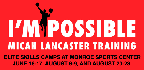 BASKETBALL SPOTLIGHT NEWS: MICAH LANCASTER'S I'M POSSIBLE ELITE SKILLS ...