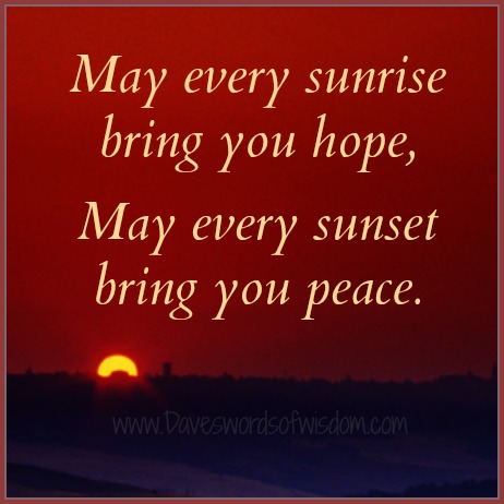 Daveswordsofwisdom.com: May Every Sunrise bring you hope...